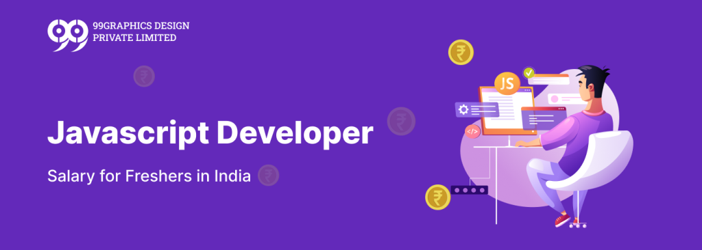 Javascript Developer Salary for Freshers in India - 99institute