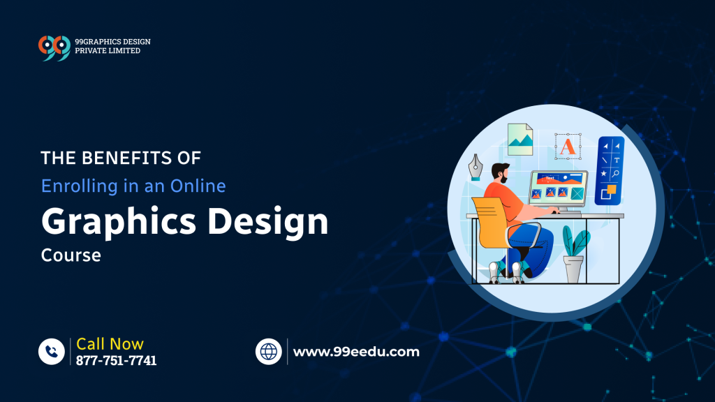 The Benefits of Enrolling in an Online Graphics Design Course - 99EEDU