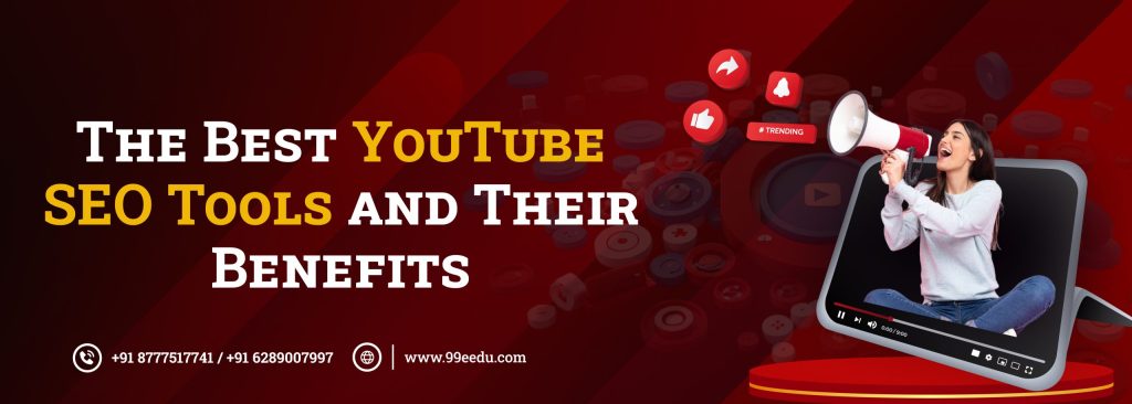 YouTube Search Engine Optimization Tools and Their Benefits - 99EEDU