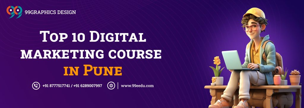 Top 10 Digital Marketing Course in Pune: Your Pathway to Success - 99EEDU