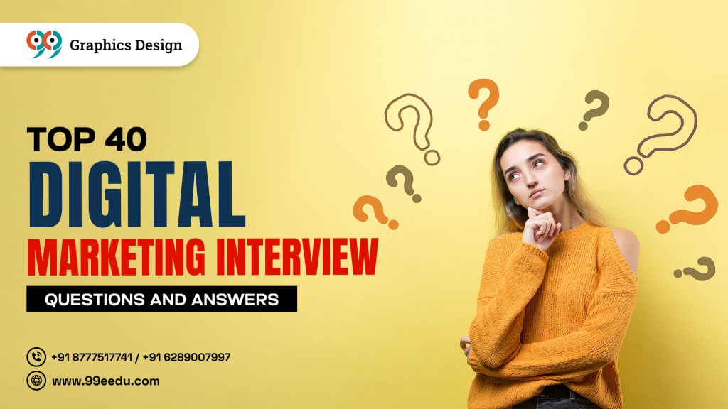 Top 40 Digital Marketing Basic Interview Questions - 99EEDU