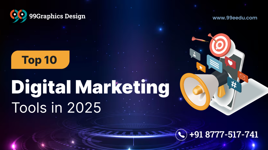 Top 10 Digital Marketing Tools in 2025 - 99EEDU